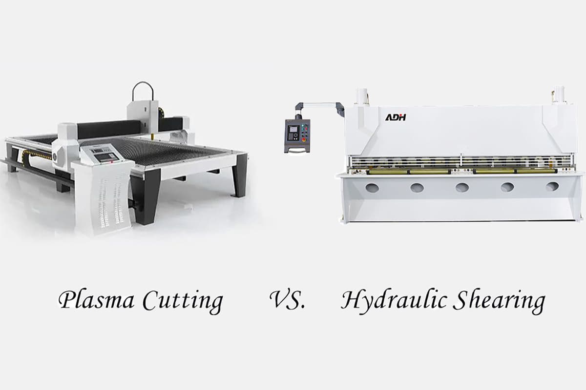 Hydraulic Shearing Machines VS. Plasma Cutting Machines: Key Differences - ADH Machine Tool