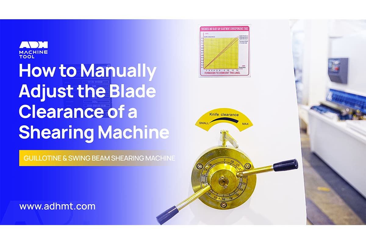 Paano Manwal na I-adjust ang Pagitan ng Talim ng Shearing Machine - ADH ...