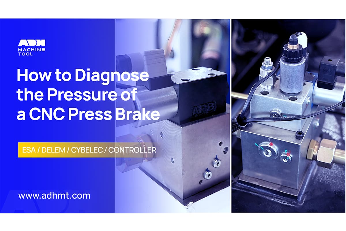 Πώς να διαγνώσετε την πίεση μιας πρέσας κάμψης CNC - ADH Machine Tool