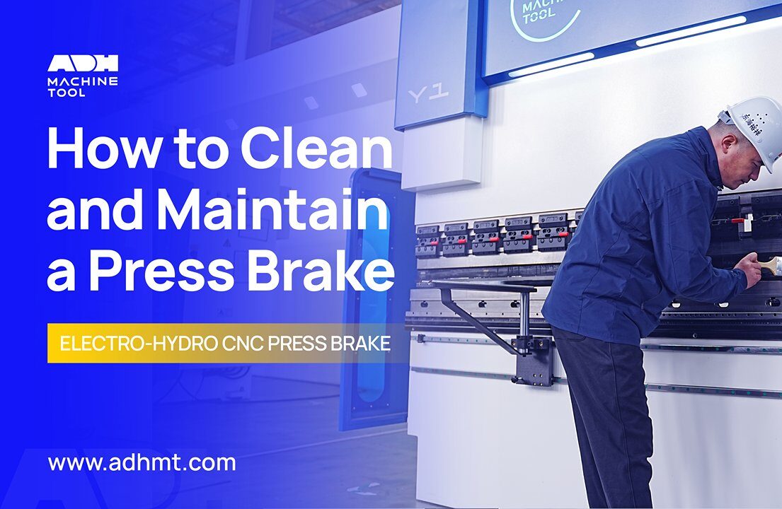 How to Clean and Maintain a Press Brake - ADH Machine Tool