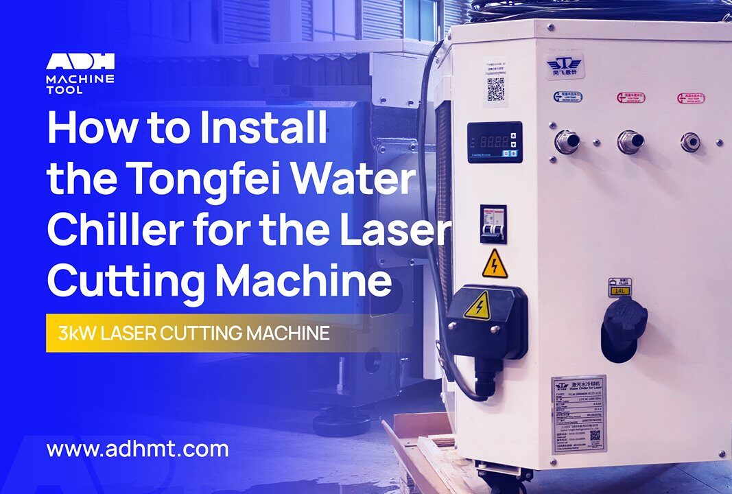 Cách lắp đặt máy làm lạnh nước Tongfei cho máy cắt laser - ADH Machine Tool