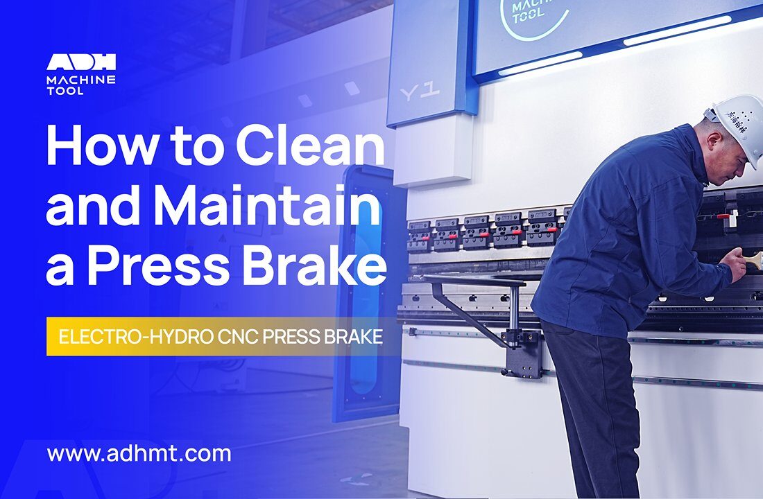 Ako čistiť a udržiavať ohýbací lis - ADH Machine Tool